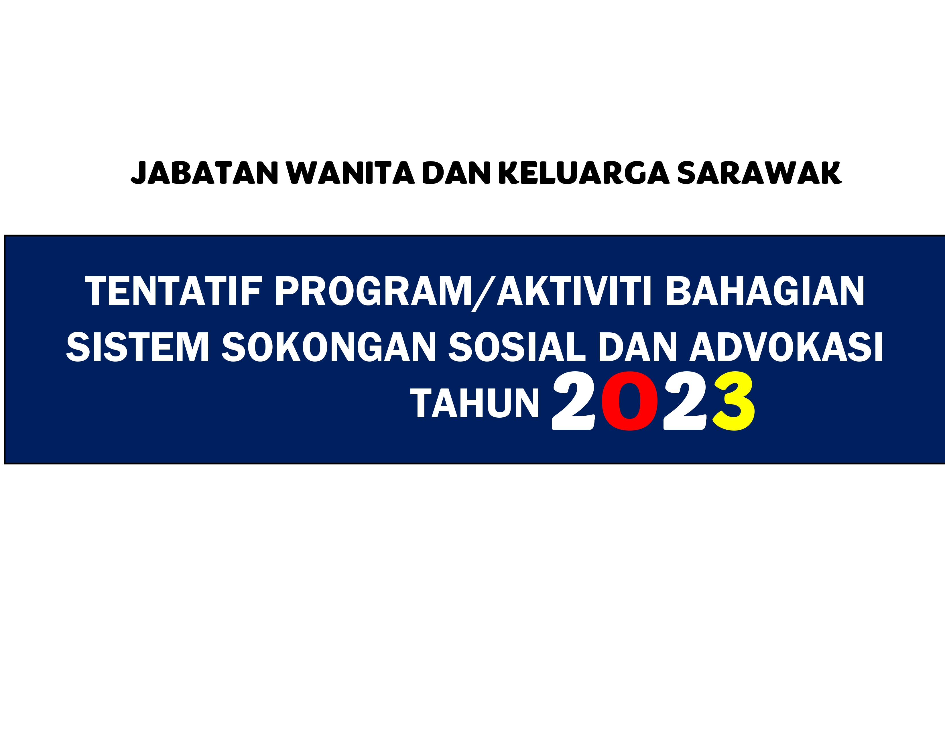 TENTATIF PROGRAM/AKTIVITI BAHAGIAN SISTEM SOKONGAN SOSIAL DAN ADVOKASI ...